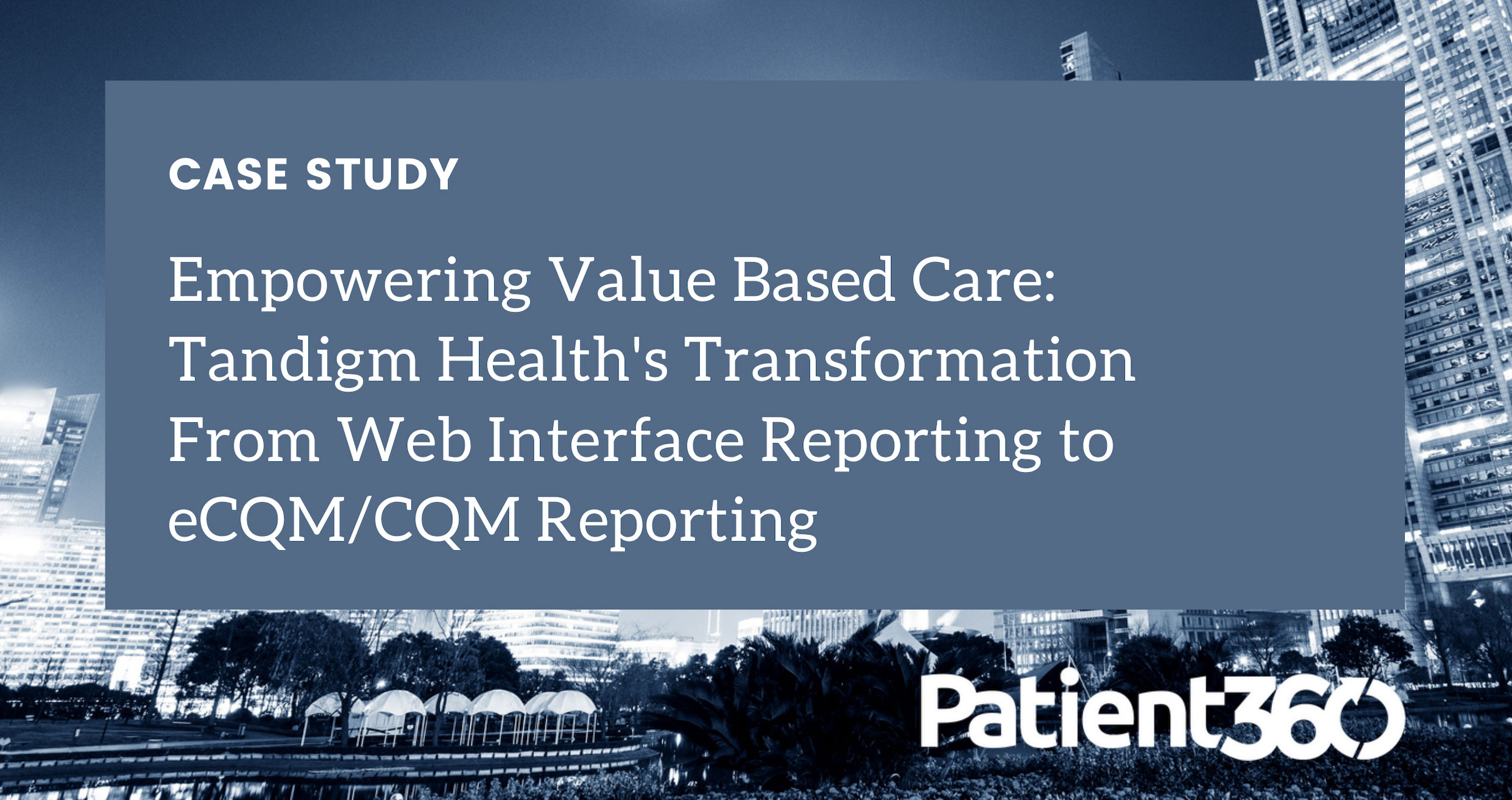 Case Study Tandigm Health - Patient 360